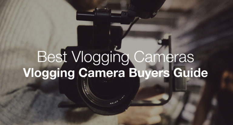 The Best Cameras For Vloggers and Vlogging - Definitive Buyers Guide ...