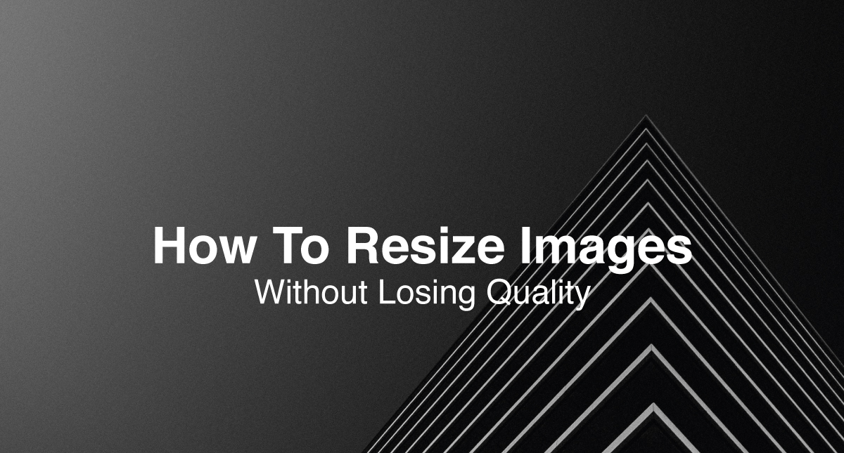 How To Resize Images And Make Images Larger Without Losing Quality 