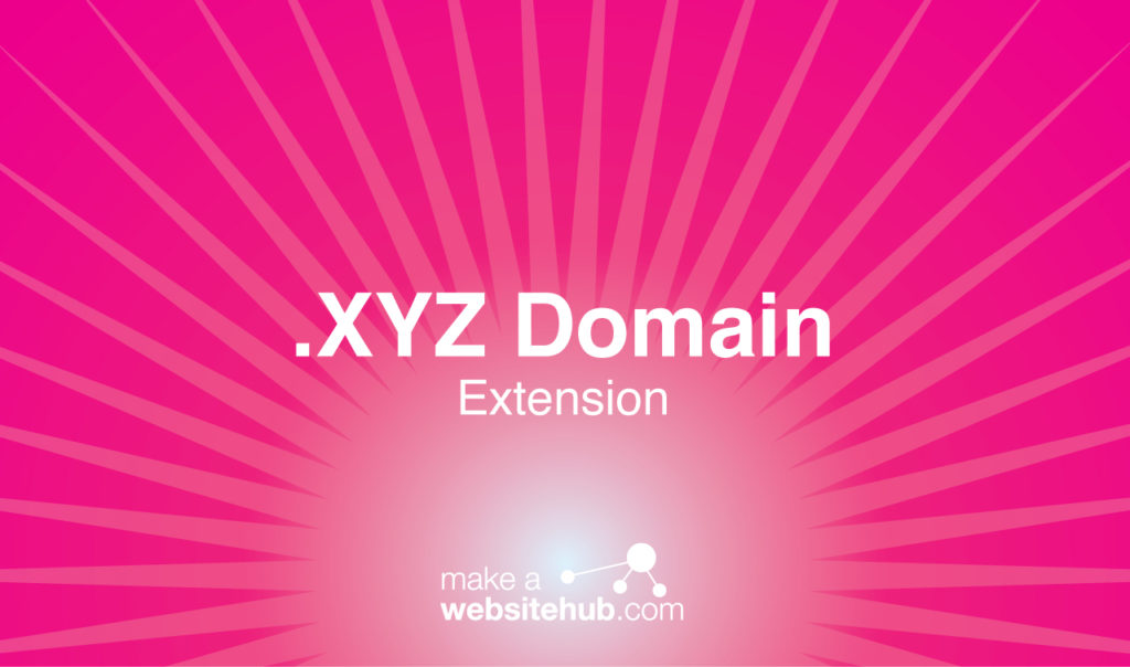 .xyz Domain Name Extension - Make A Website Hub