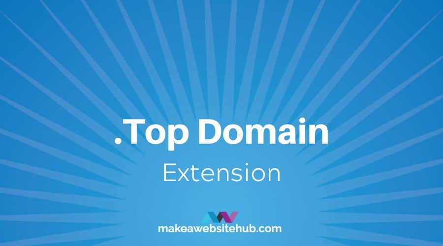 What Is A .Top Domain Name Extension - Make A Website Hub