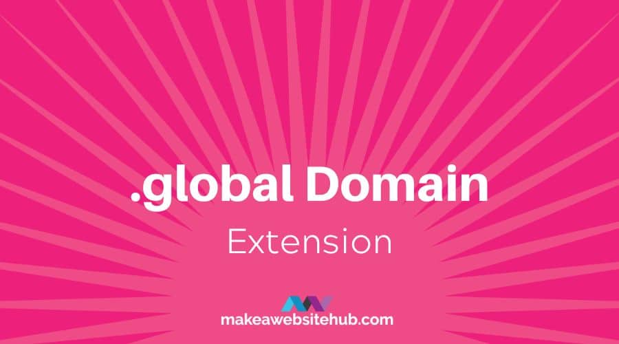 What is a .global Domain Name Extension 🌎 - Make A Website Hub